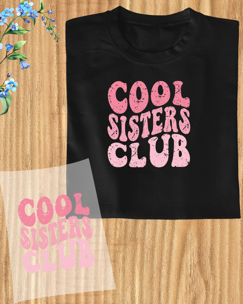 Cool Sisters Club DTF Transfer Film – Super Custom Tees