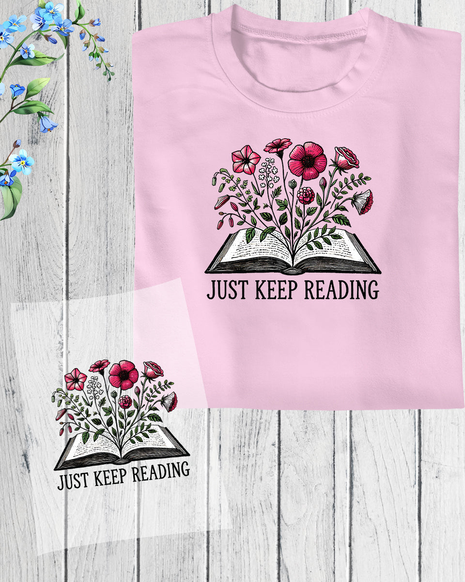 Just Keep Reading DTF Transfer Film – Super Custom Tees